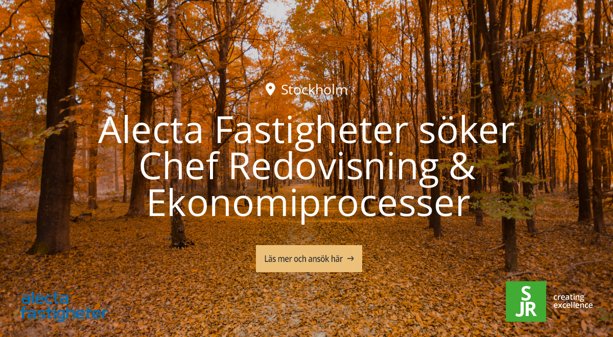Alecta Fastigheter söker Chef Redovisning & Ekonomiprocesser - SJR